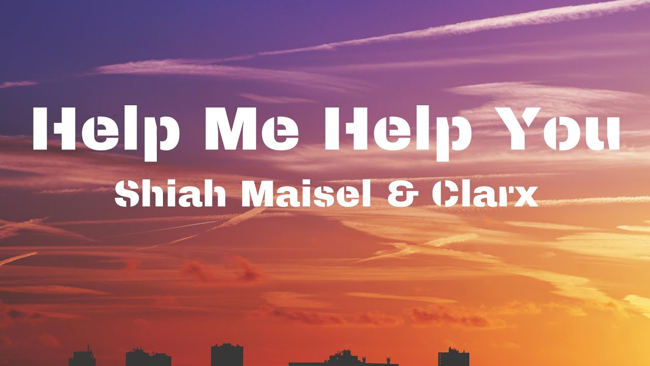 Shiah Maisel & Clarx - Help Me Help You || Lyrics || New Version - YouTube