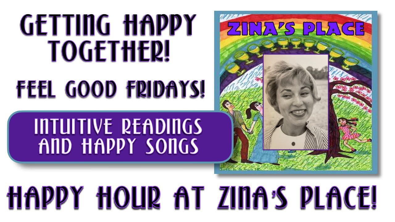 FEEL GOOD FRIDAY! SING-A-LONG SONGS AND FREE INTUITIVE READINGS! HAPPY ...