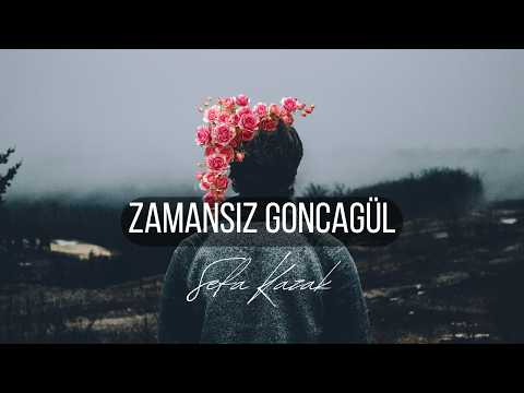 Zamansız Goncagül - Sefa Kazak