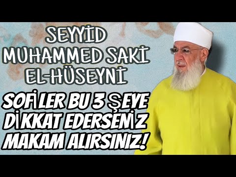 Seyyid Muhammed Saki Hazretleri - Sofiler Bu 3 Şeye Dikkat Edin!!  Önemli Bir Sohbet