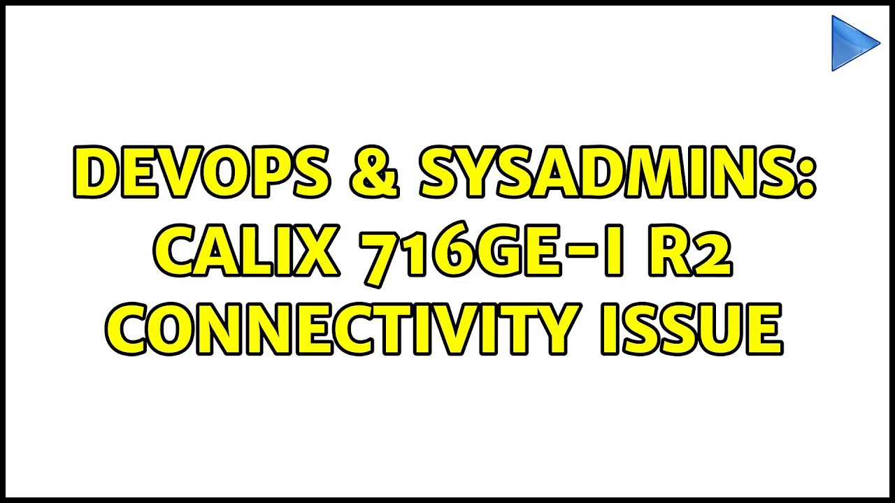DevOps & SysAdmins: Calix 716ge-i r2 connectivity issue - YouTube