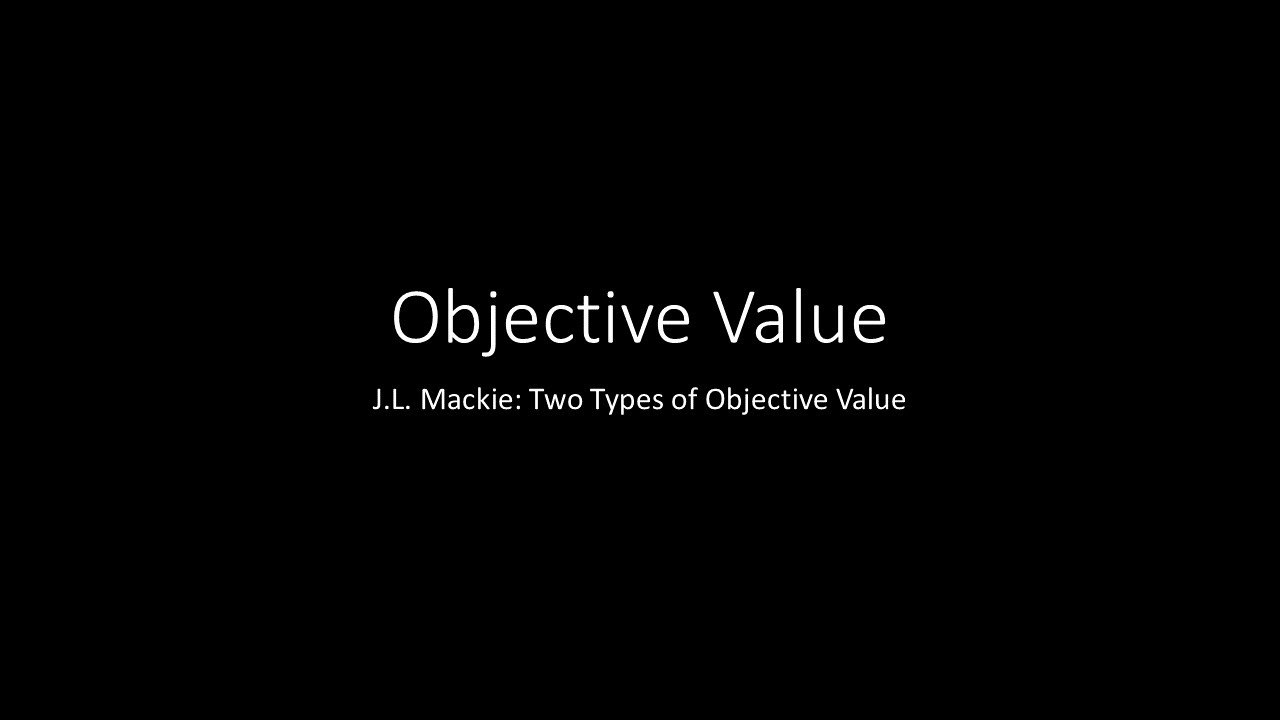 Objective Value 02 JL Mackie Two Types of Objective Value - YouTube