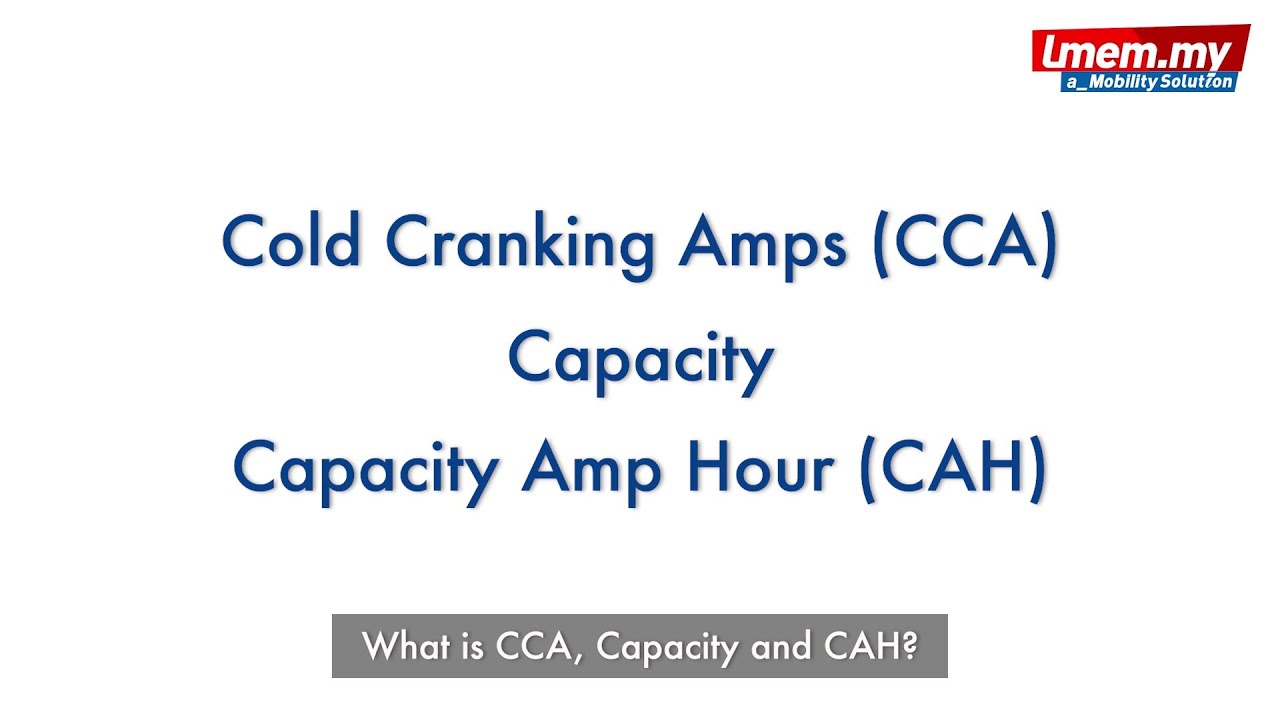 Know your car battery (Part 2) - Understanding what is CCA, capacity ...