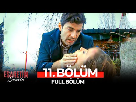 Esaretim Sensin 11. Bölüm
