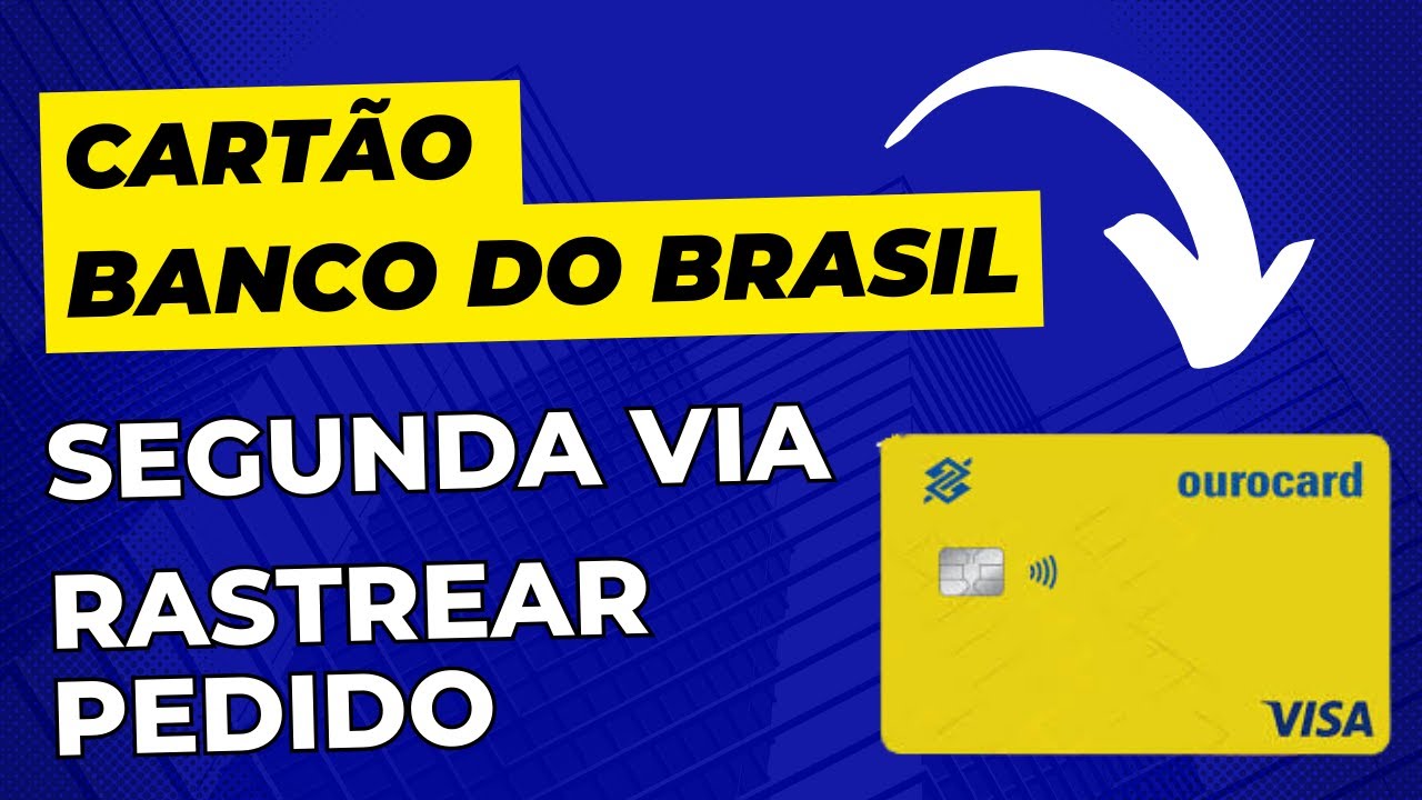 COMO SOLICITAR SEGUNDA VIA DO CARTÃO BB E ACOMPANHAR O PEDIDO - YouTube