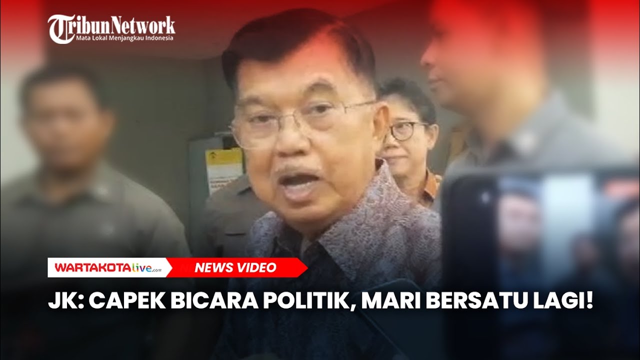 JK: Capek Bicara Politik, Mari Bersatu Lagi - YouTube