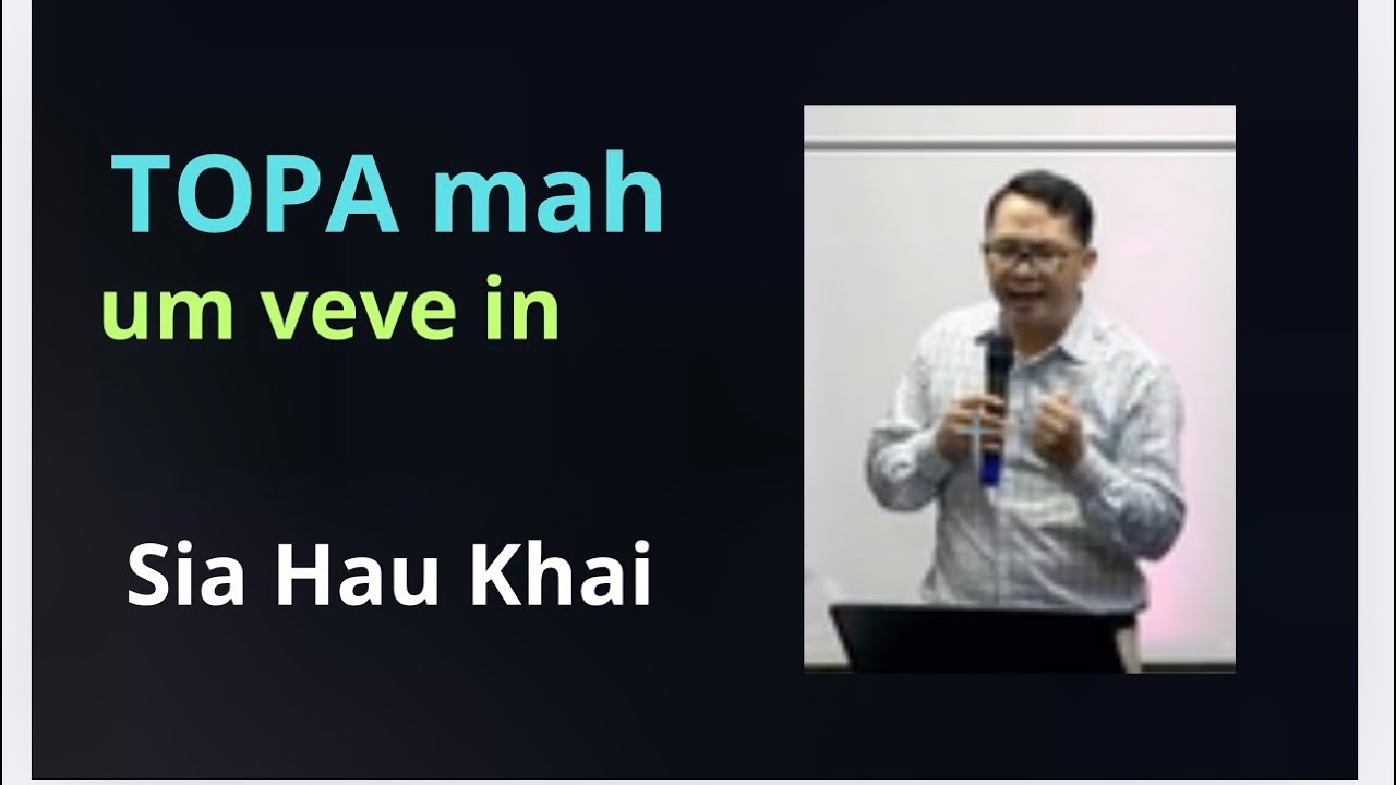 Topa mah um veve in ( Sia Hau Khai ) - YouTube