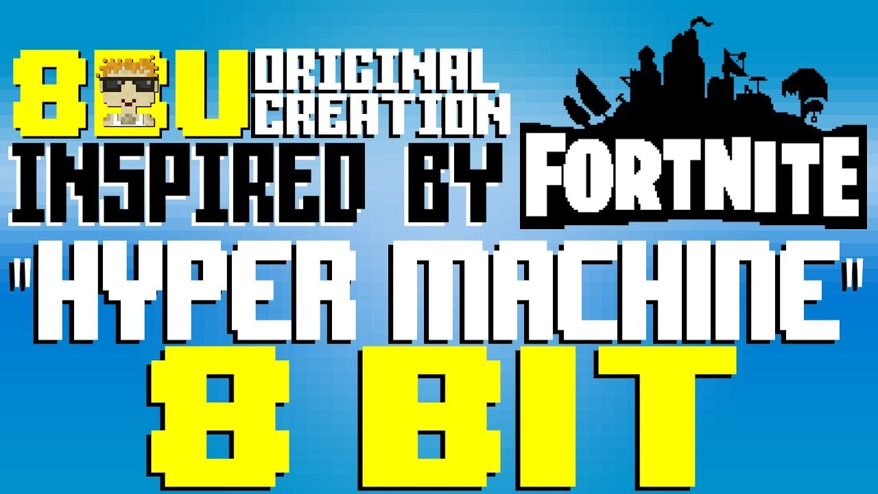 Hyper Machine (Inspired by FORTNITE) - 8 Bit Universe - YouTube