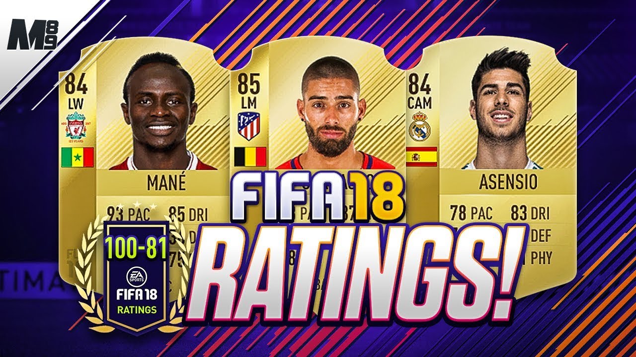 OFFICIAL FIFA 18 RATINGS 100-81! ASENSIO, MANE AND MORE! | # ...