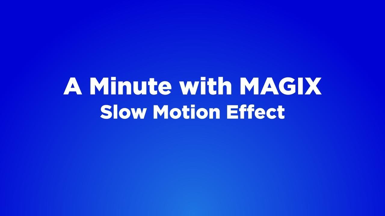 A Minute with MAGIX - #09 Slow Motion Effect - YouTube