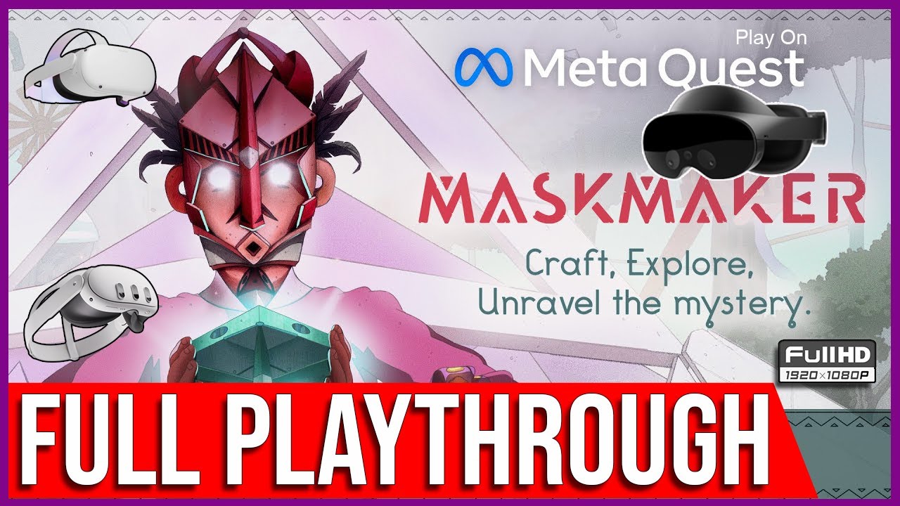 MASKMAKER VR | FULL PLAYTHROUGH | Oculus | Meta Quest 2 | NO BG ...