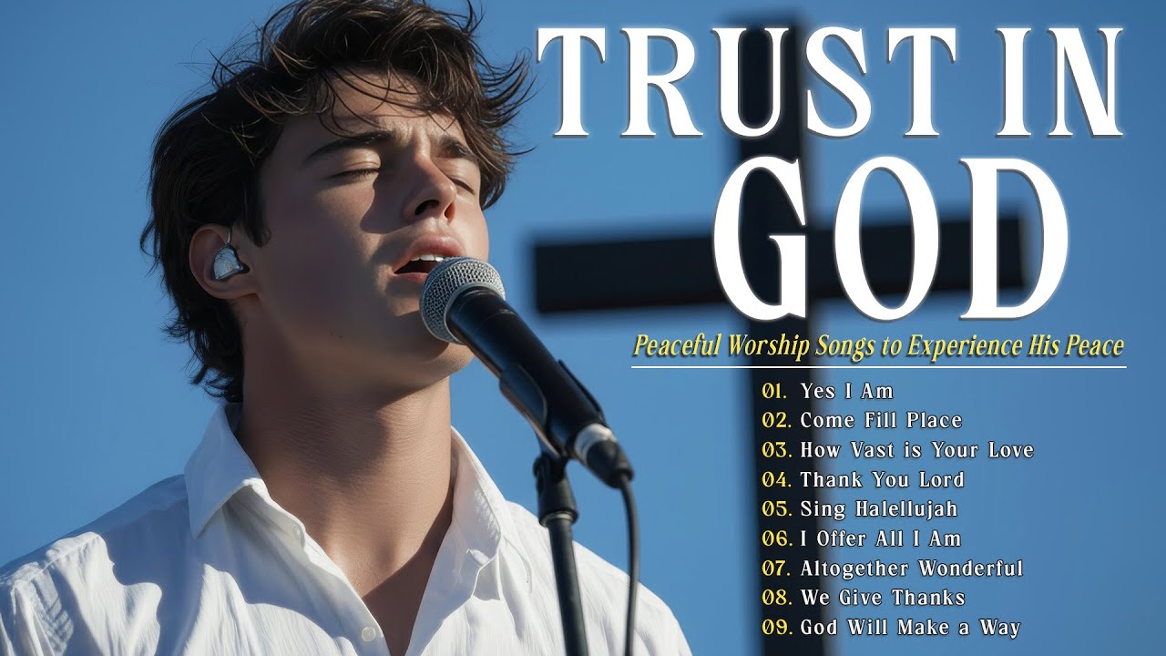 Trust In God | 20 Peaceful Christian Songs for Healing and Hope in ...