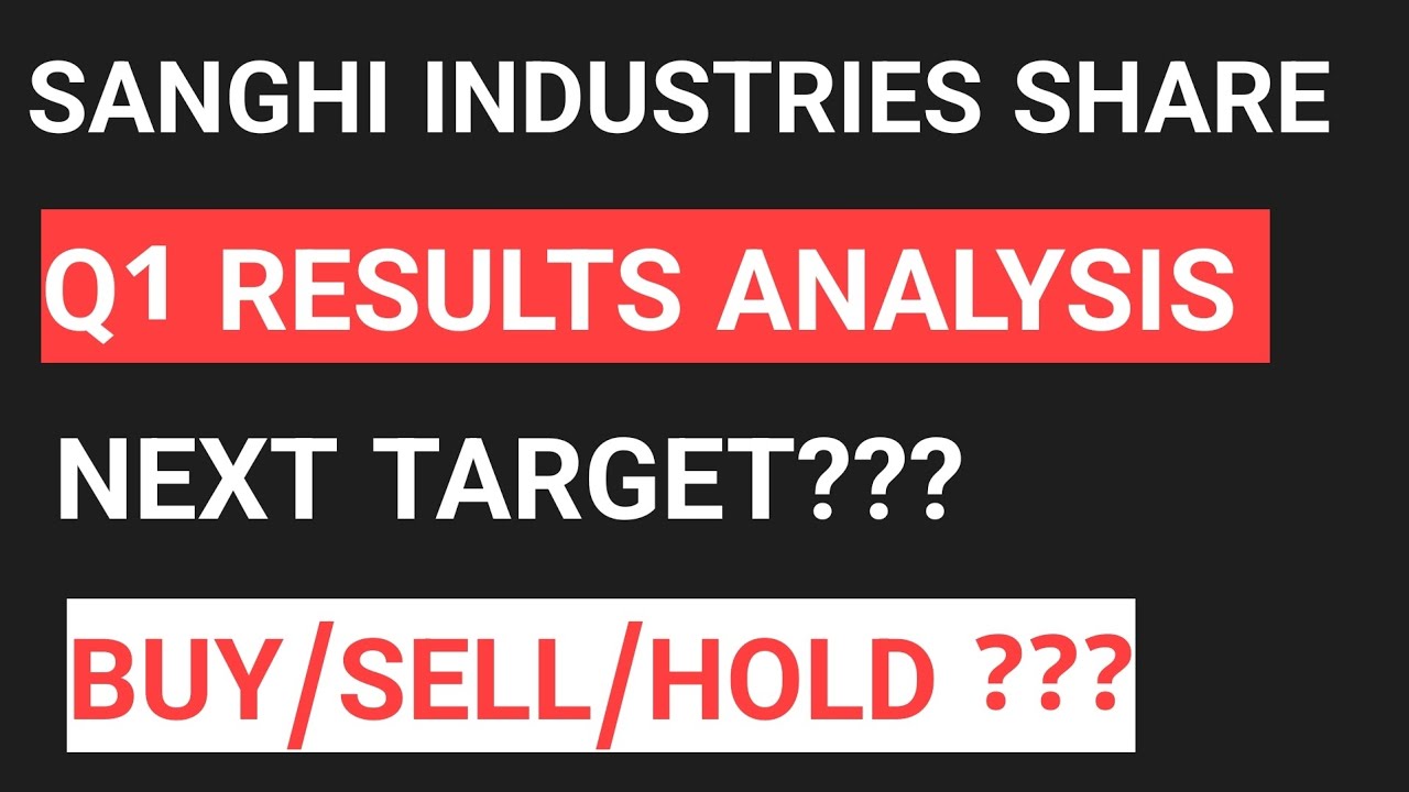 SANGHI INDUSTRIES SHARE Q1 RESULTS ANALYSIS | SANGHI INDUSTRIES SHARE ...