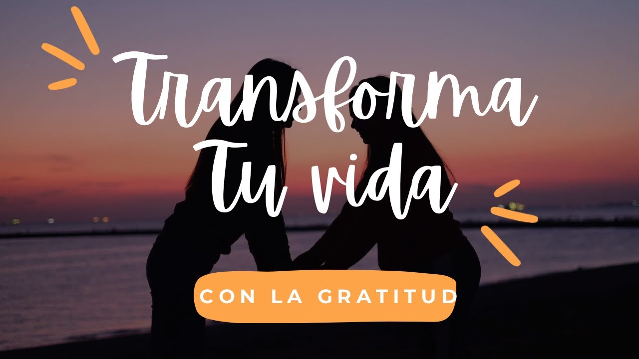 Cómo Transformar tu Vida Con La Gratitud ☀️ - YouTube