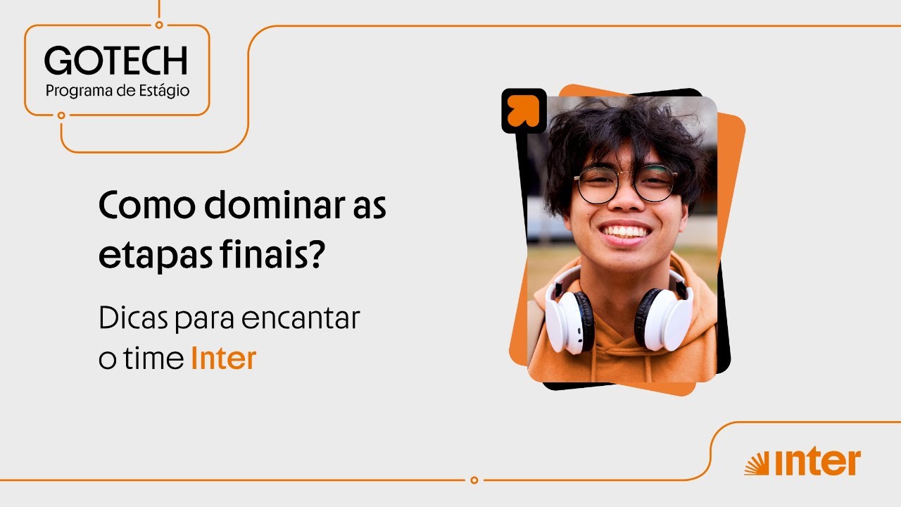 Inter GO TECH - Como dominar as etapas finais? Dicas para encantar o ...