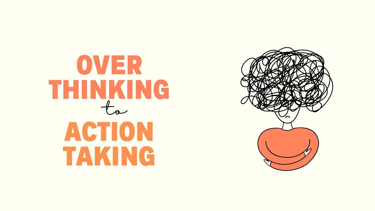 Stop Overthinking and Start Doing: Action Points to Help You Stop ...