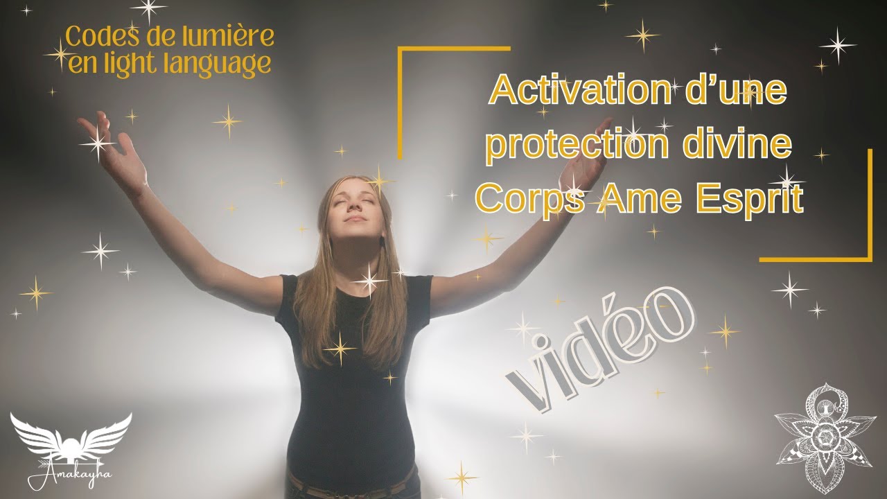 Activation protection divine Corps Âme Esprit : Codes de lumière en ...
