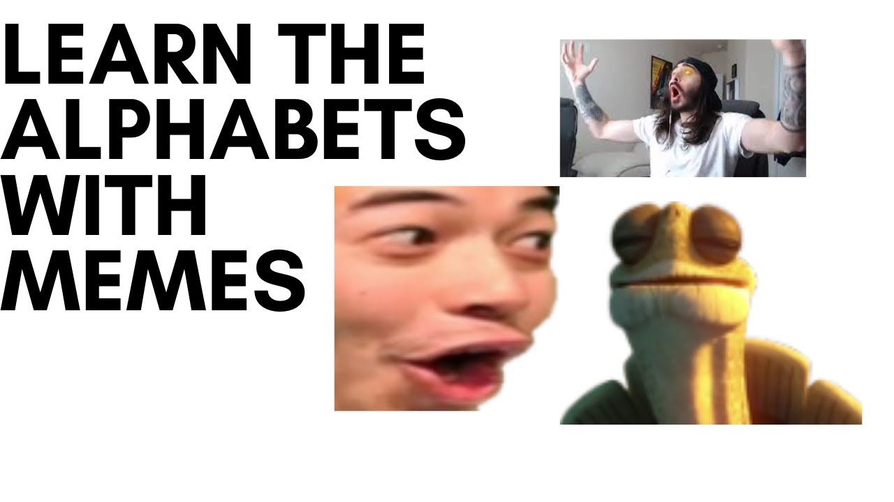 Learn the Alphabet With MEMES! |Funny I hope - YouTube