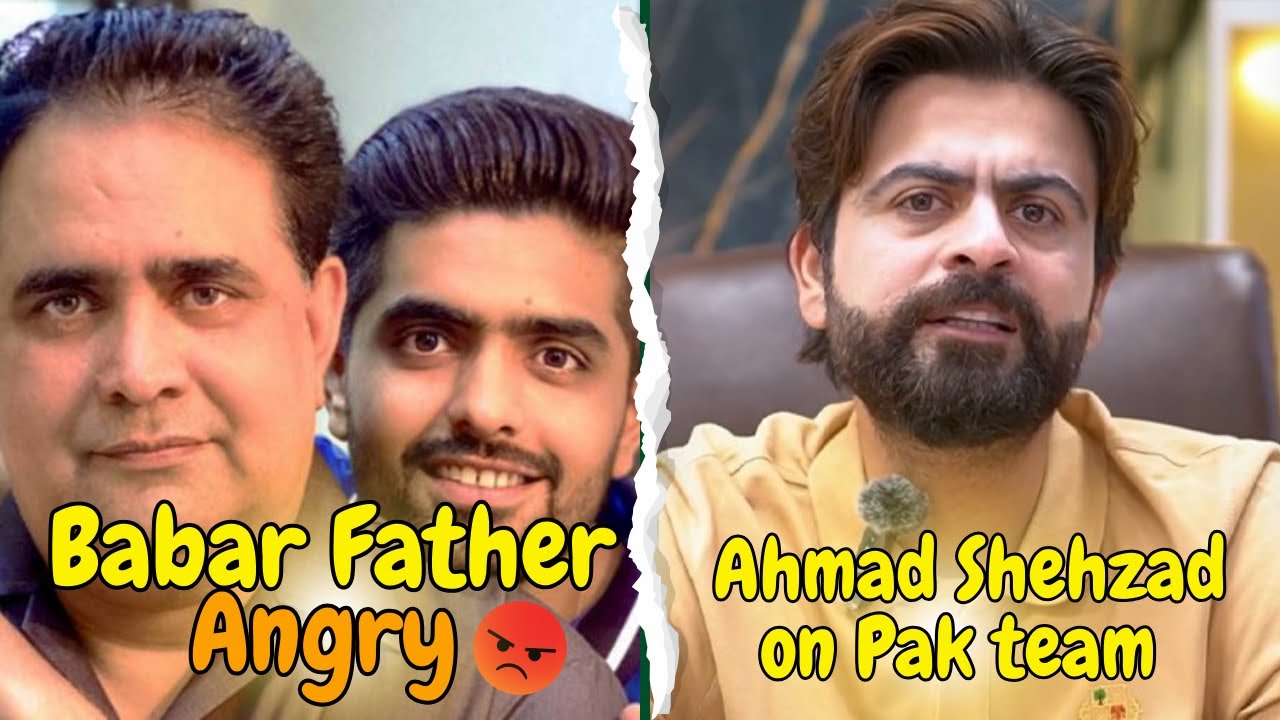Why Babar Father Angry | Ahmad fire on Ahmad Shazad | #cricket # ...