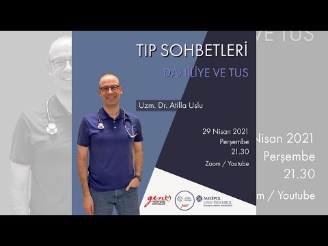 Tıp Sohbetleri - Dahiliye ve TUS - Uzm. Dr. Atilla Uslu