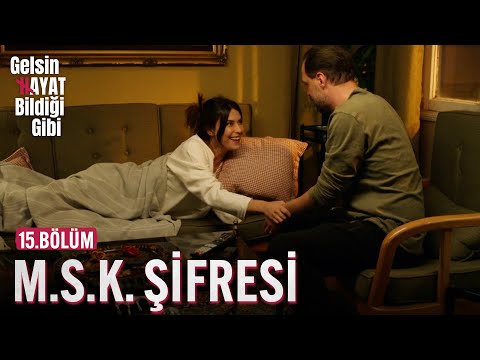 M.S.K. Şifresi - Gelsin Hayat Bildiği Gibi (15.Bölüm)