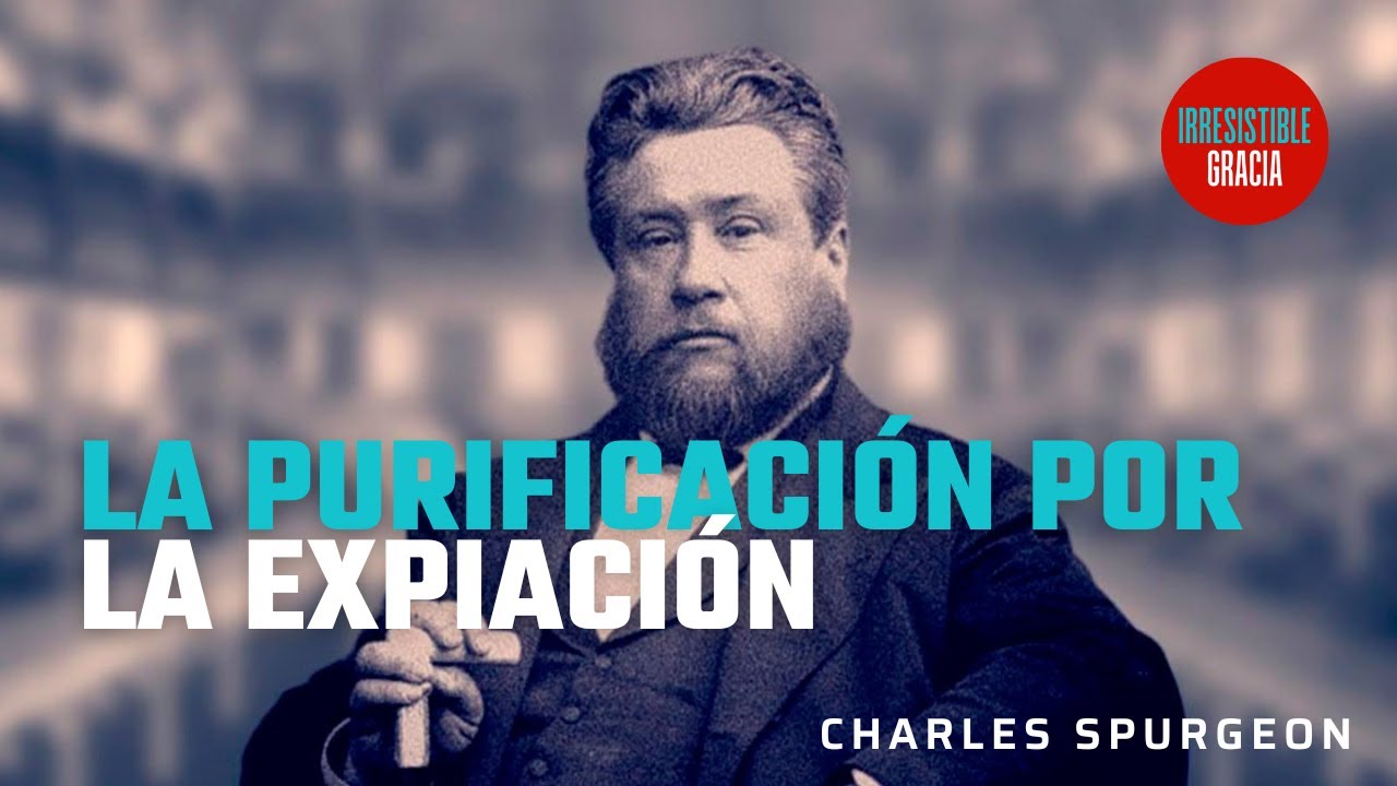 🔴La PURIFICACIÓN por la EXPIACIÓN | Charles Spurgeon PREDICAS en ...