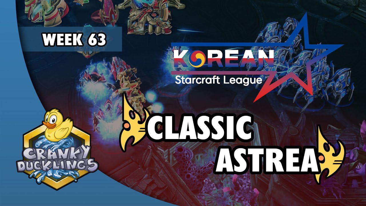 Classic vs Astrea - PvP | Korean StarCraft League: Week 63 | Open ...