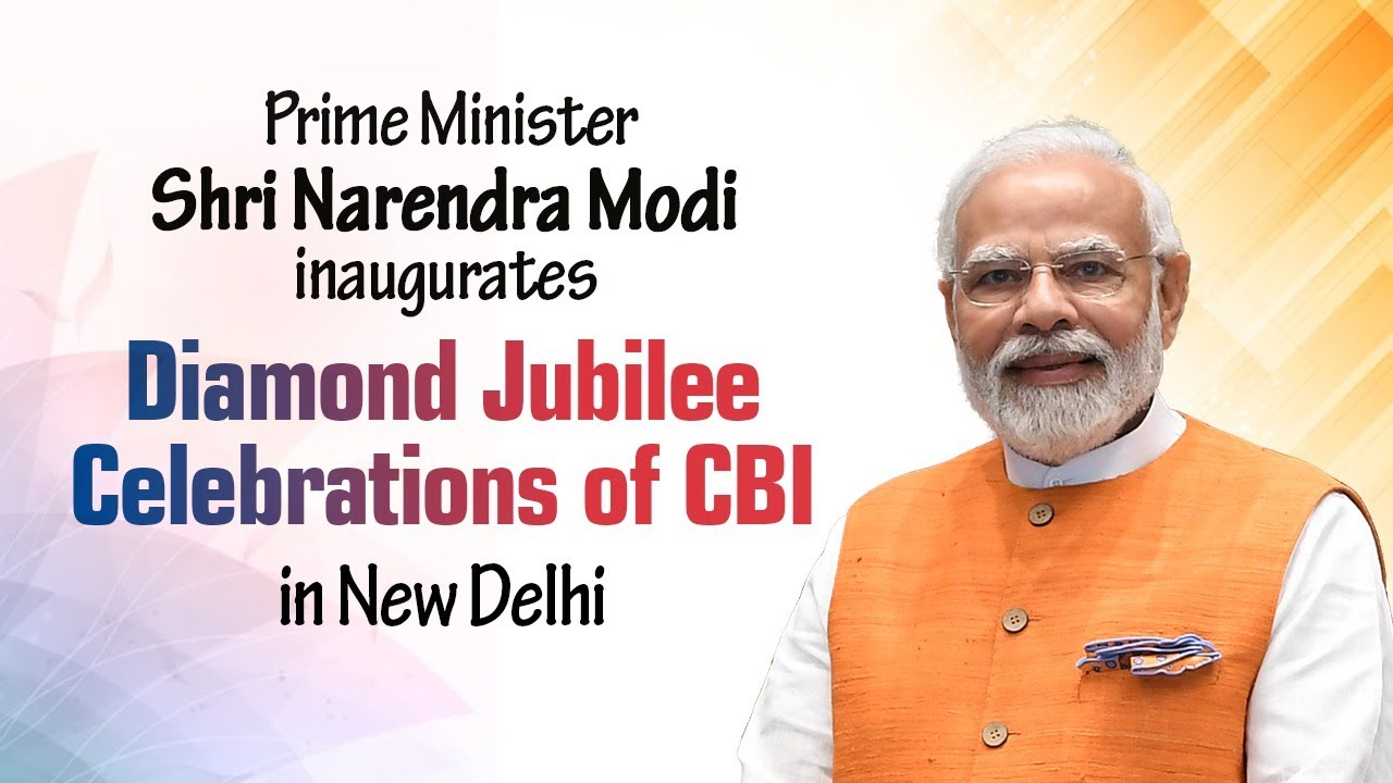 PM Shri Narendra Modi inaugurates Diamond Jubilee Celebrations of CBI ...