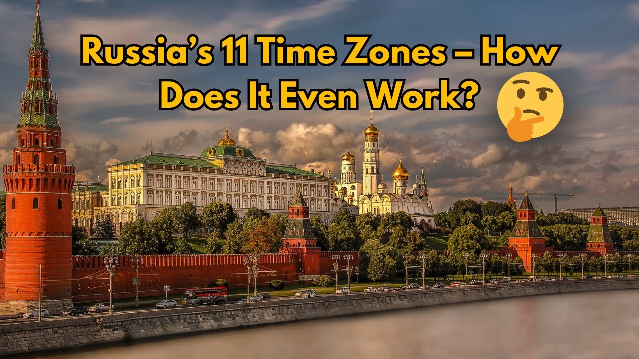 Russia’s 11 Time Zones – How Does It Even Work? - YouTube