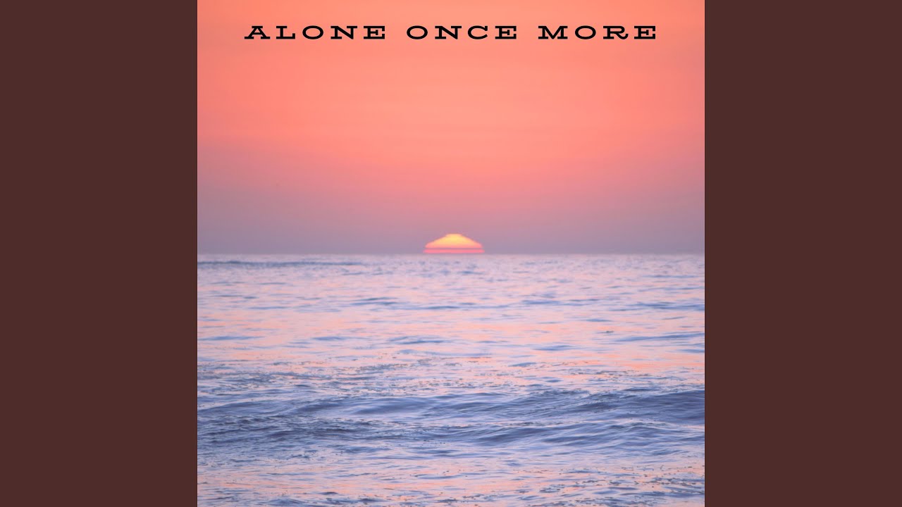 Alone Once More - YouTube
