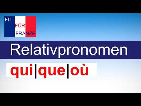 🇫🇷 Relativpronomen qui, que, où - einfach besser erklärt!