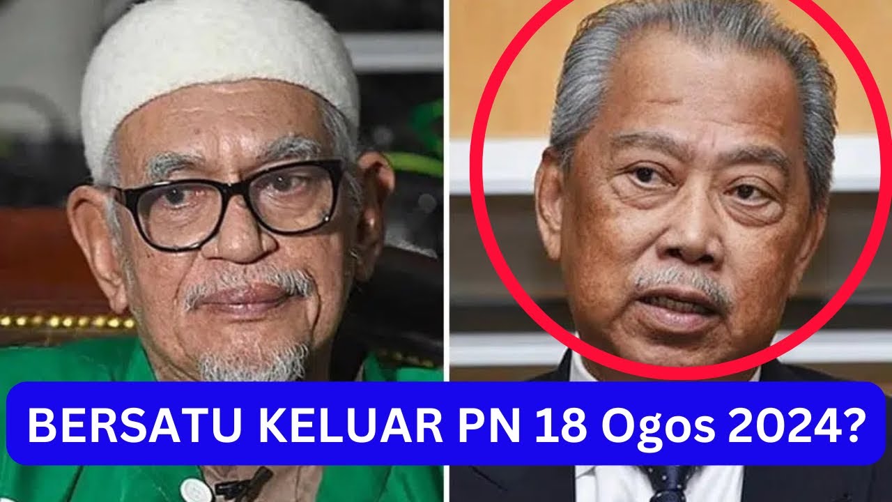 BERSATU KELUAR PN 18 Ogos 2024?? - YouTube