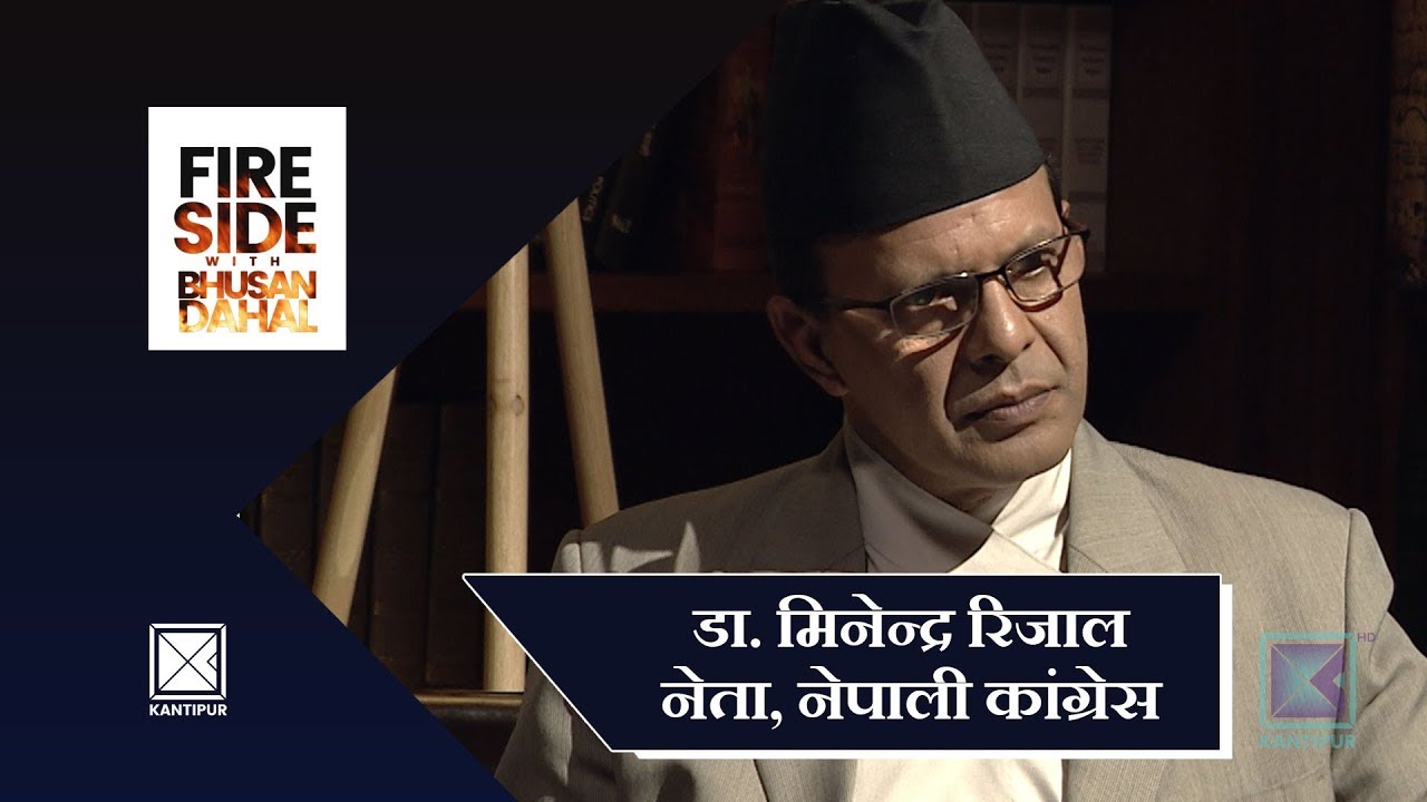 Dr. Minendra Rijal (Leader, Nepali Congress) - Fireside | 03 June 2019 ...