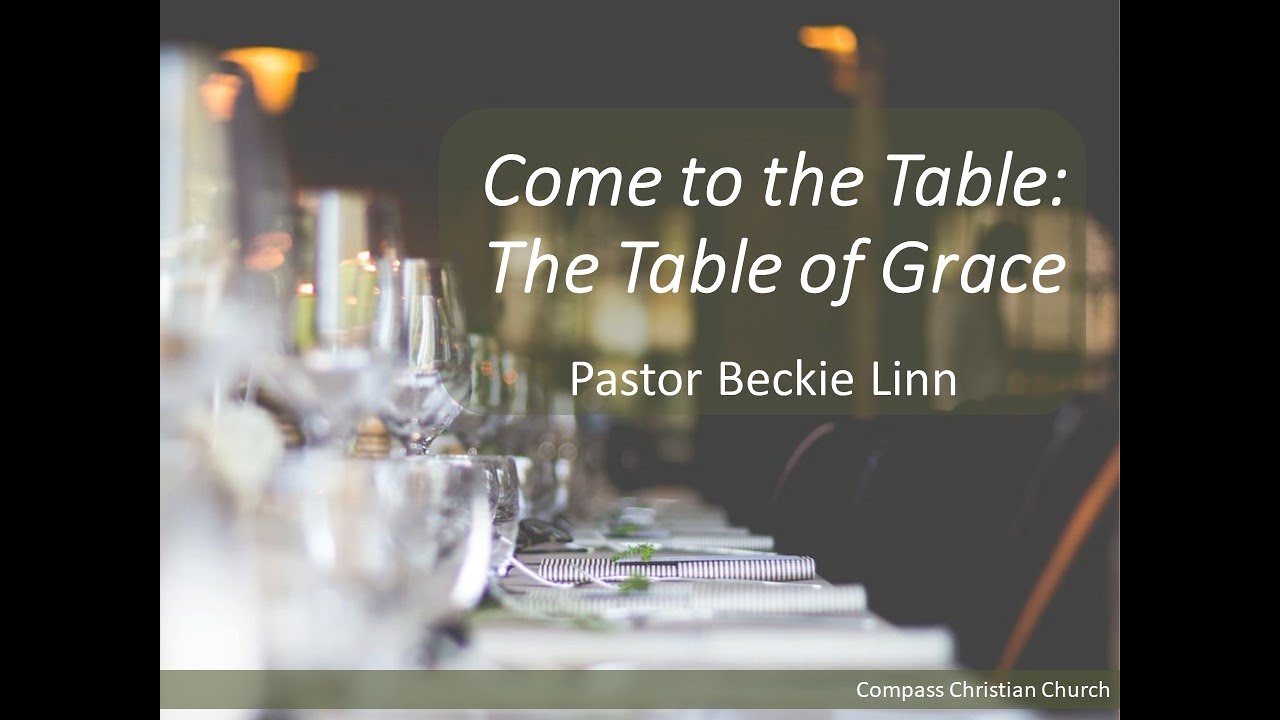Come to the Table: The Table of Grace~Worship~Compass Christian Church ...