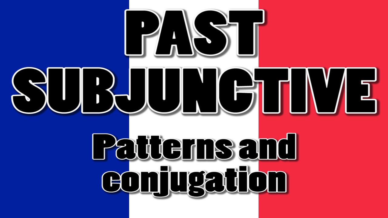 French past subjunctive patterns of conjugation and uses - YouTube