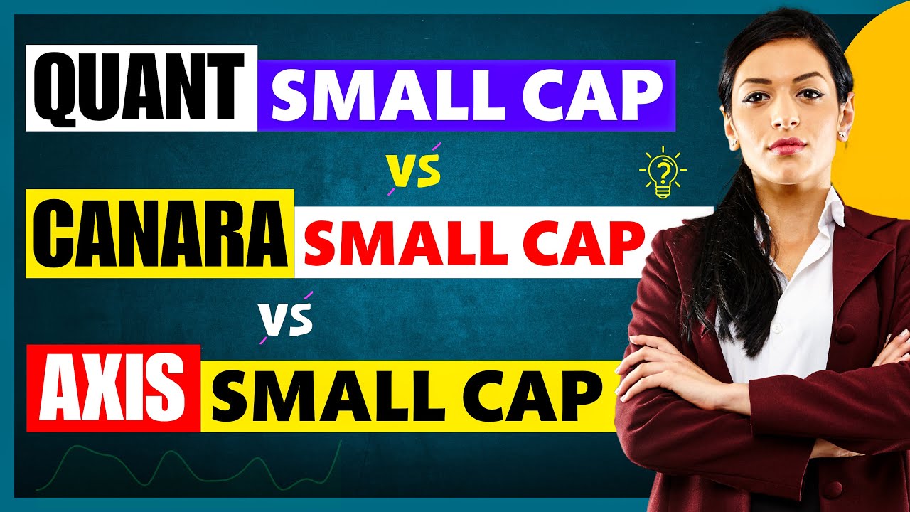 Top 3 Small Cap Funds Comparison (Different Strategies) । Quant vs Canara Robeco vs Axis Small ...