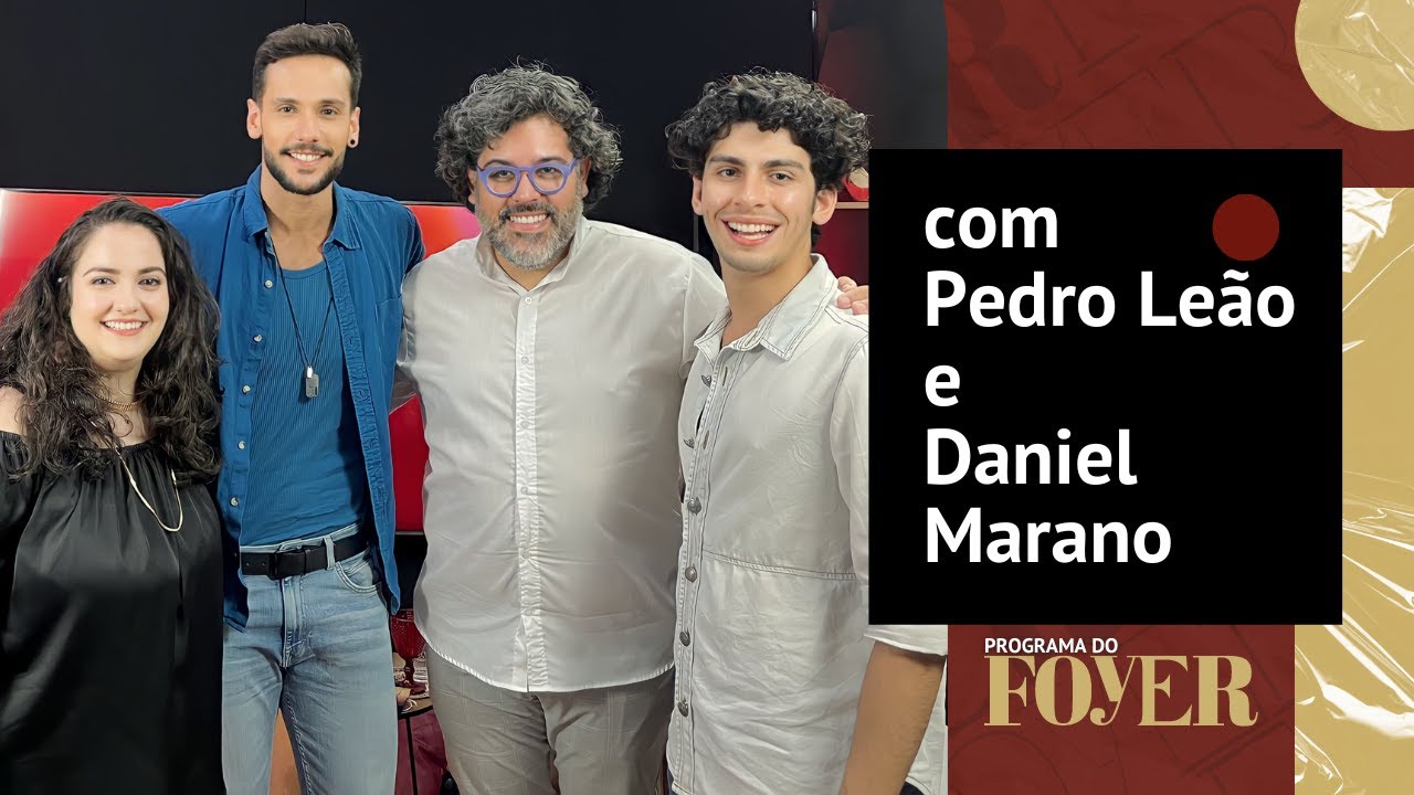 Pedro Leão e Daniel Marano - Programa do Foyer #30 - YouTube