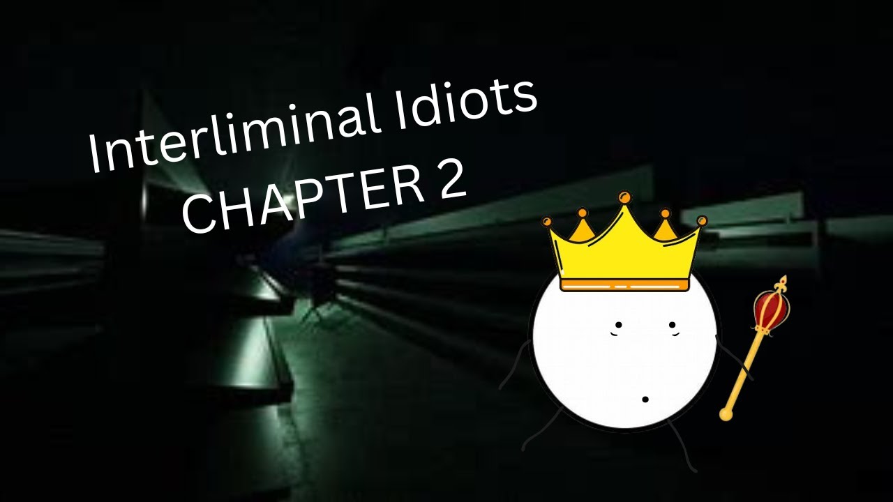 Interliminal Idiots: Part 2 Chapter 2 - YouTube
