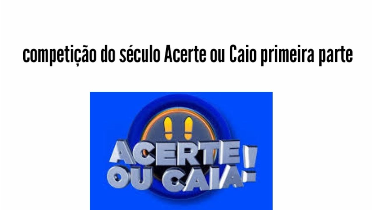 Competição do século do Acerte ou Caia primeira parte parte 2 - YouTube