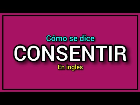 ¿Cómo se dice "consentir" en inglés? 👍💡 - YouTube