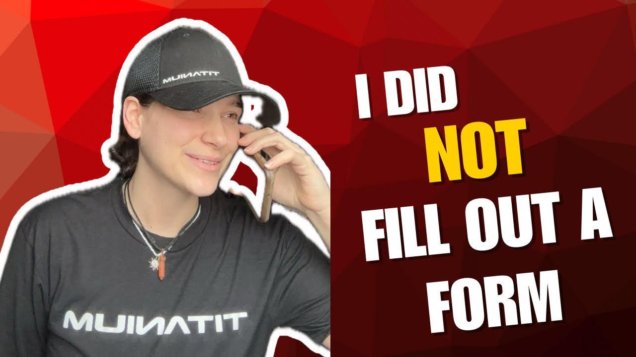 I DID NOT FILL OUT A FORM! - YouTube