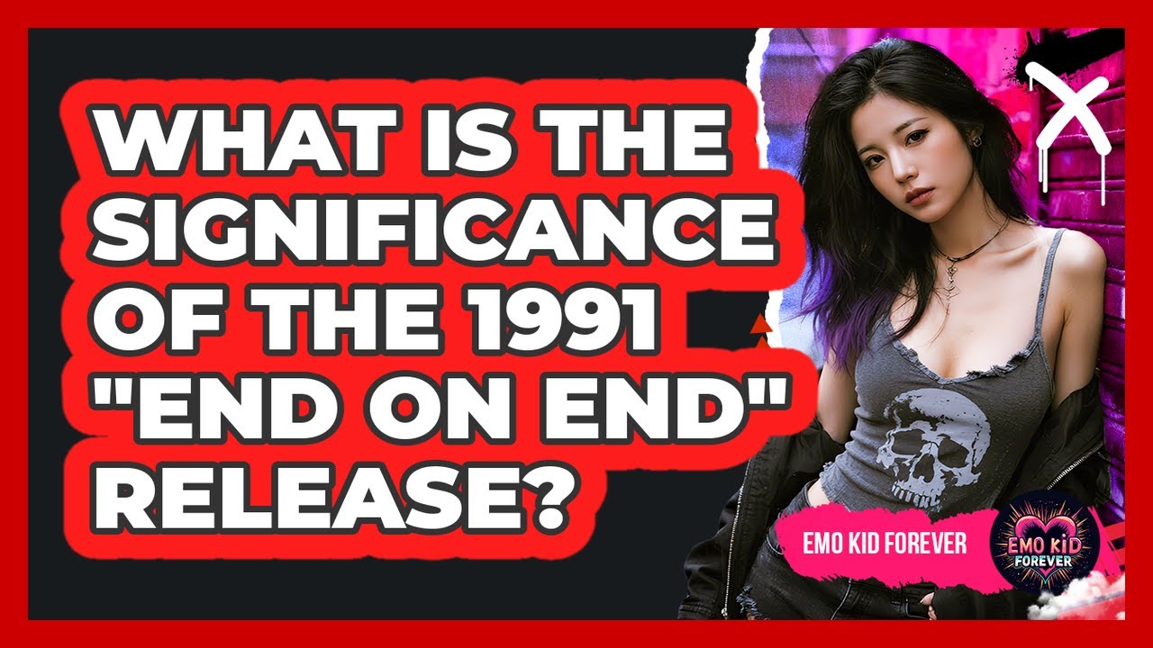 What Is The Significance Of The 1991 "End On End" Release? - YouTube
