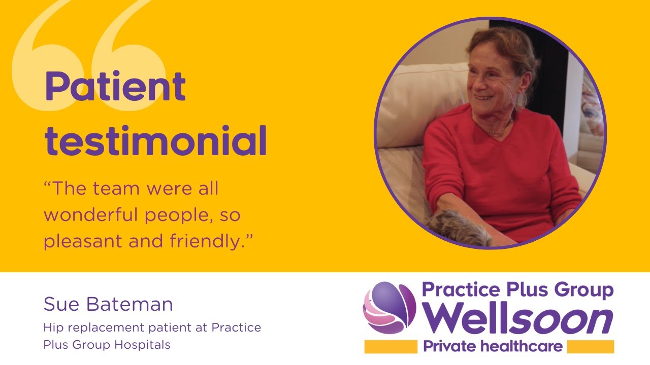 Sue Bateman | Wellsoon hip surgery patient | Practice Plus Group ...
