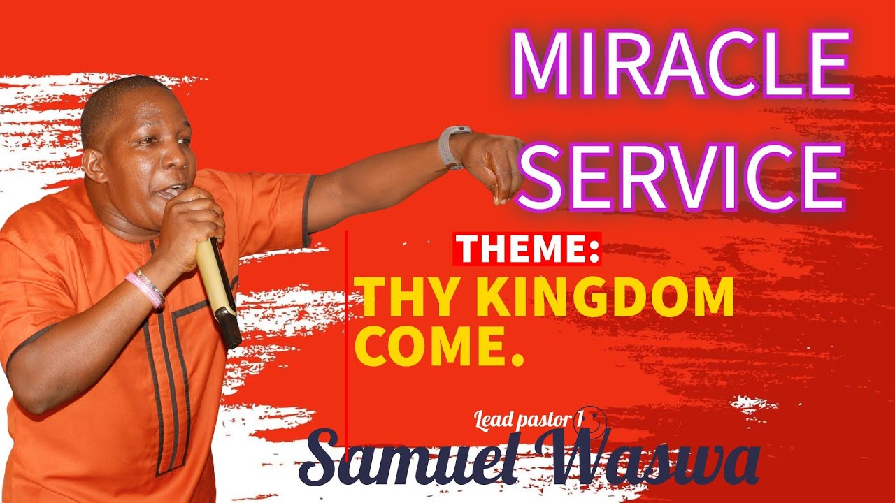 MIRACLE SERVICE/LP1 SAMUEL WASWA/THYTHE KINGDOMCOME - YouTube