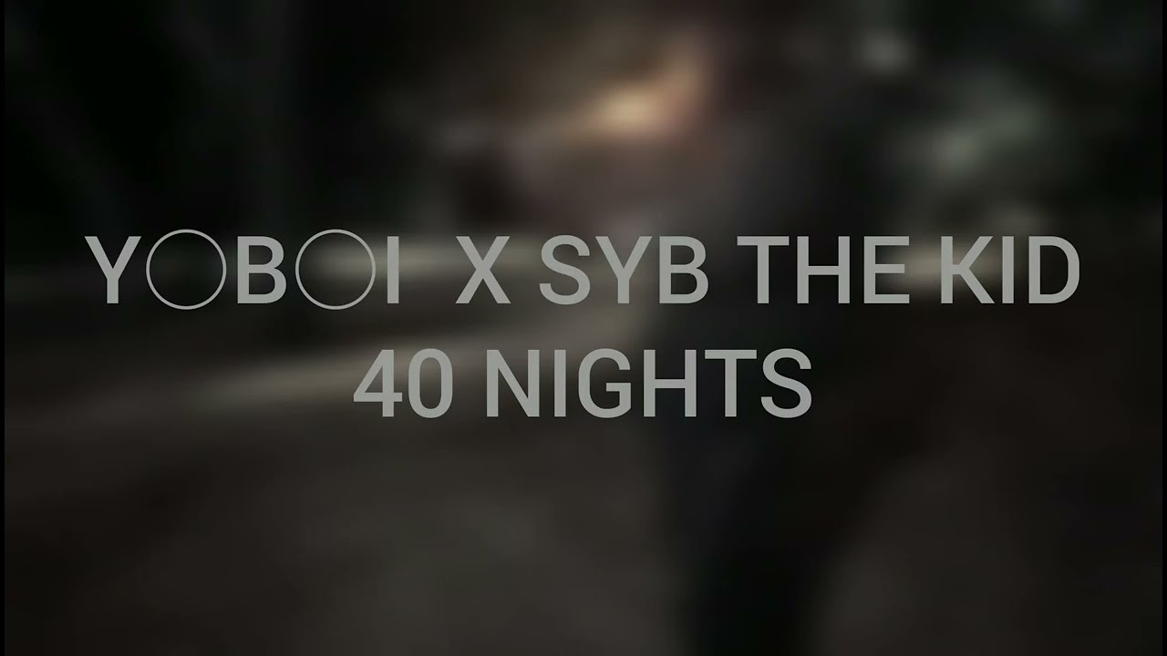 @YOBOI_FT_SYB_THEKID_40NIGHTS - YouTube