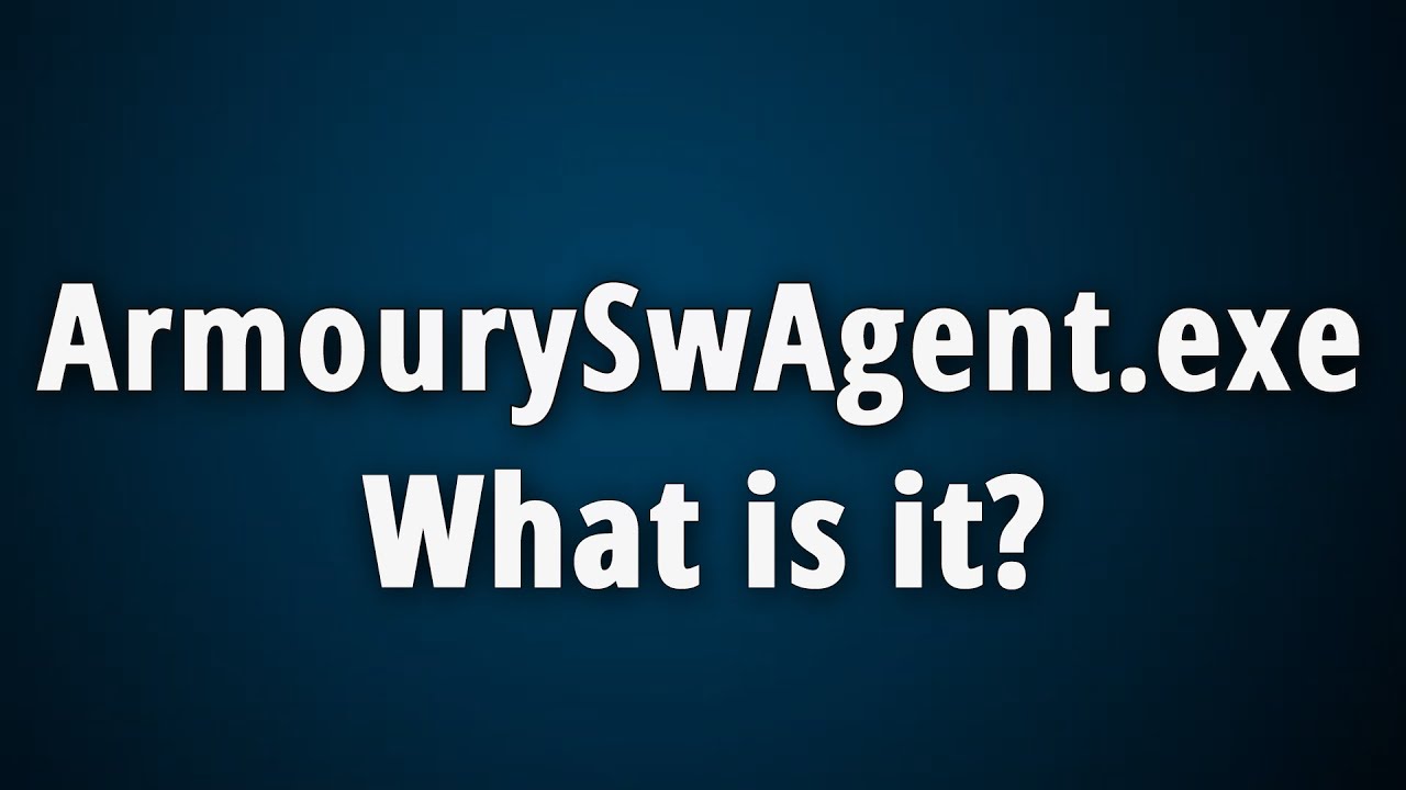 What is ArmourySwAgent.exe? [ Quick Basic Information ] - YouTube