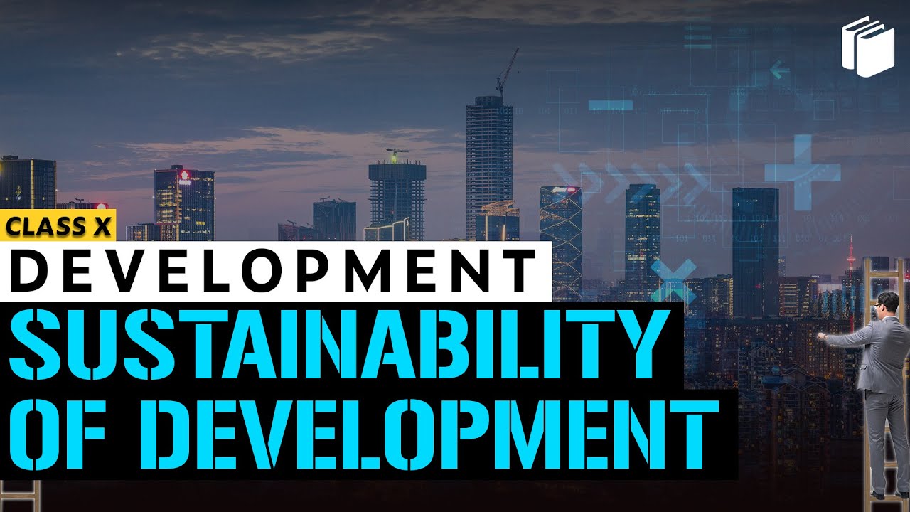 Sustainability of development | Development | Chapter 1 - Economics ...
