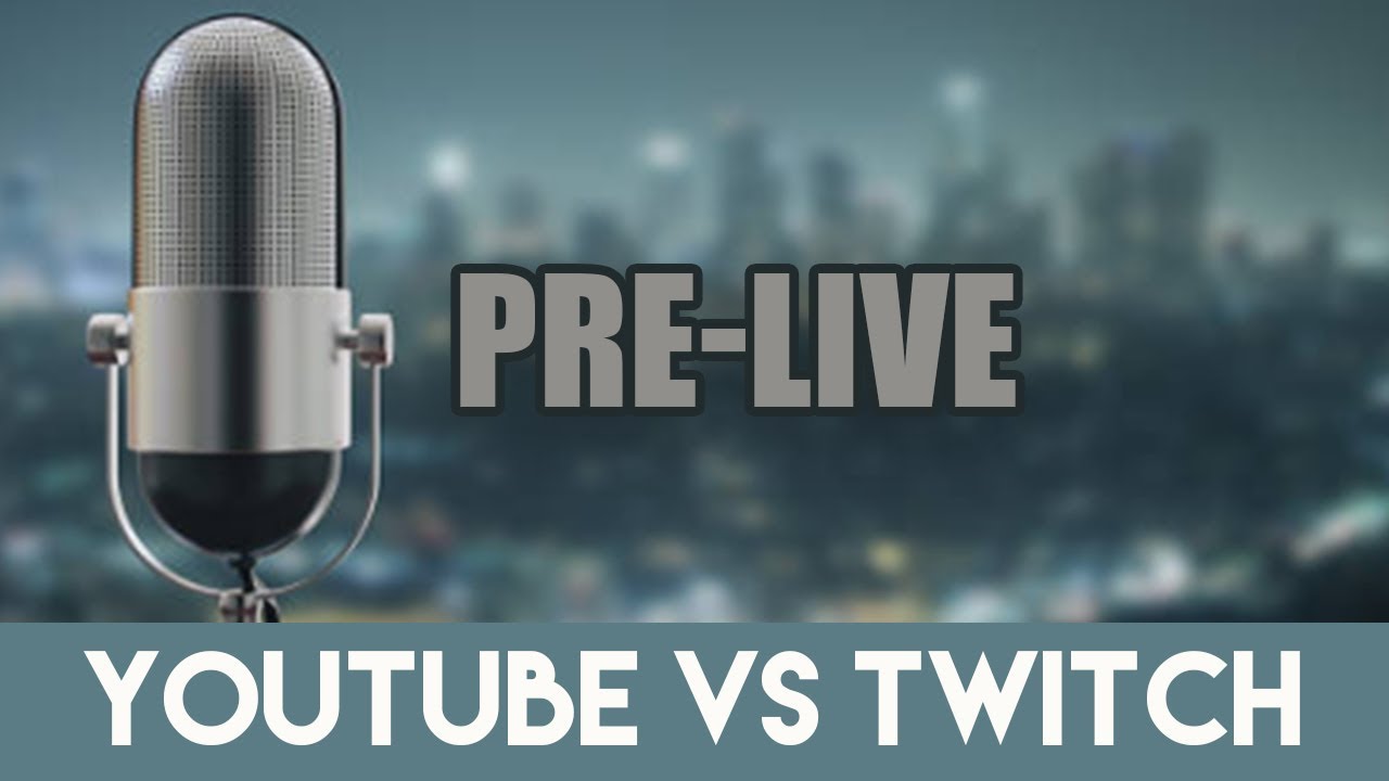 Pré-live 17/01 : Youtube VS Twitch - YouTube