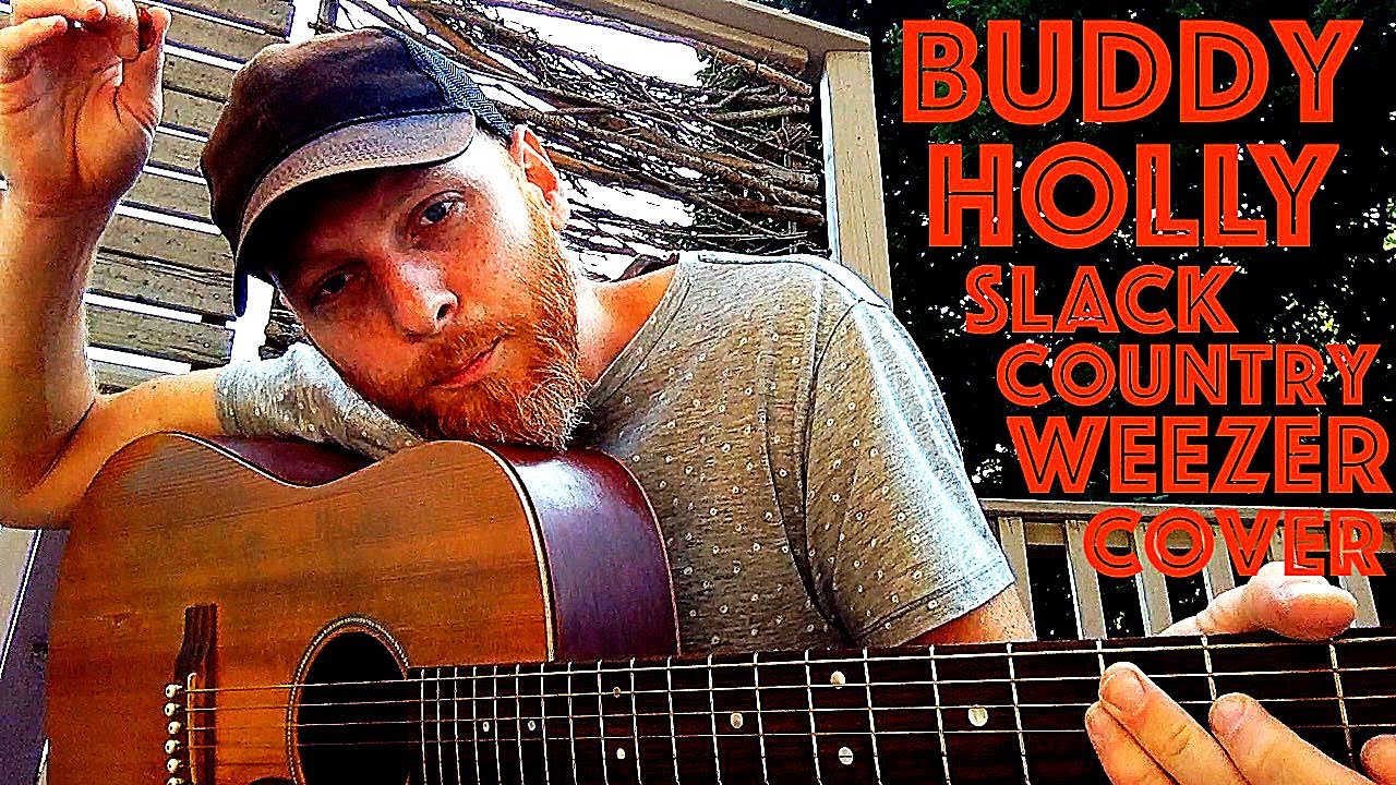 Buddy Holly - Weezer Cover - Acoustic Slack Country Style! - YouTube Music