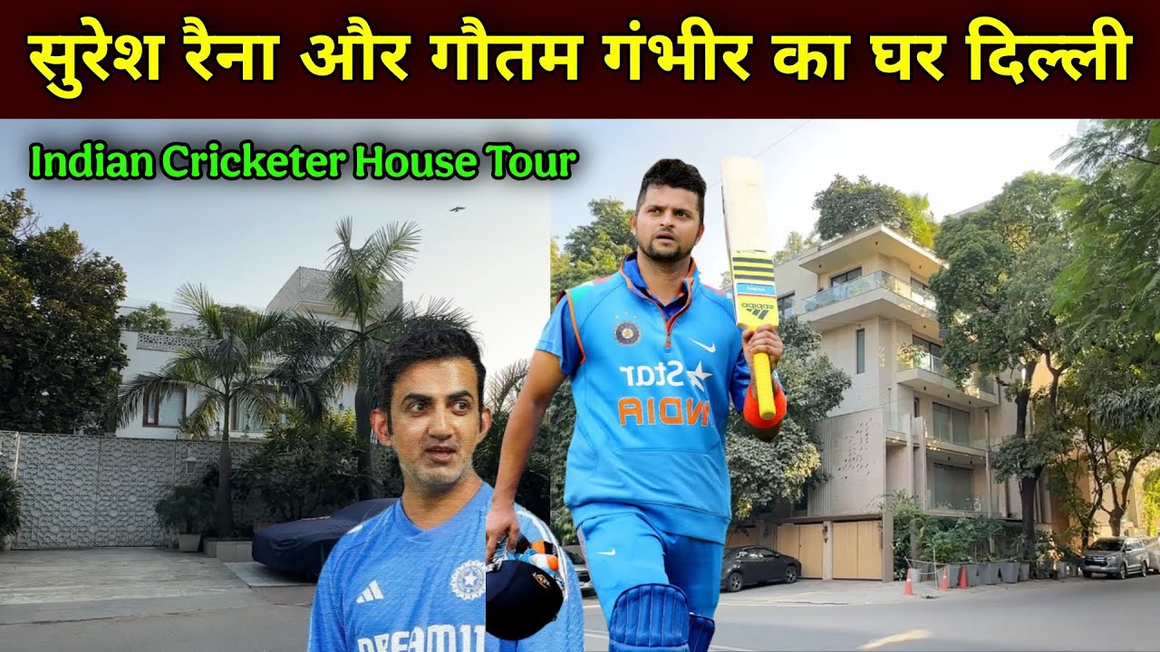 Indian Cricketer Suresh Raina & Gautam Gambhir House In Delhi | suresh ...